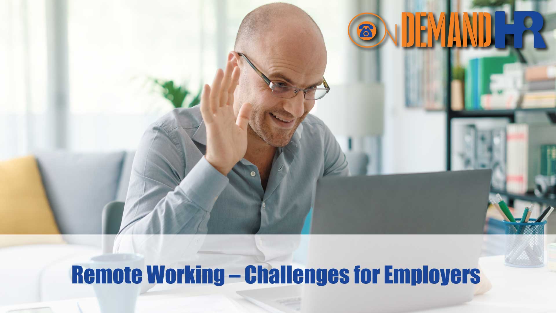 Remote Working – Challenges for Employers - On Demand HR