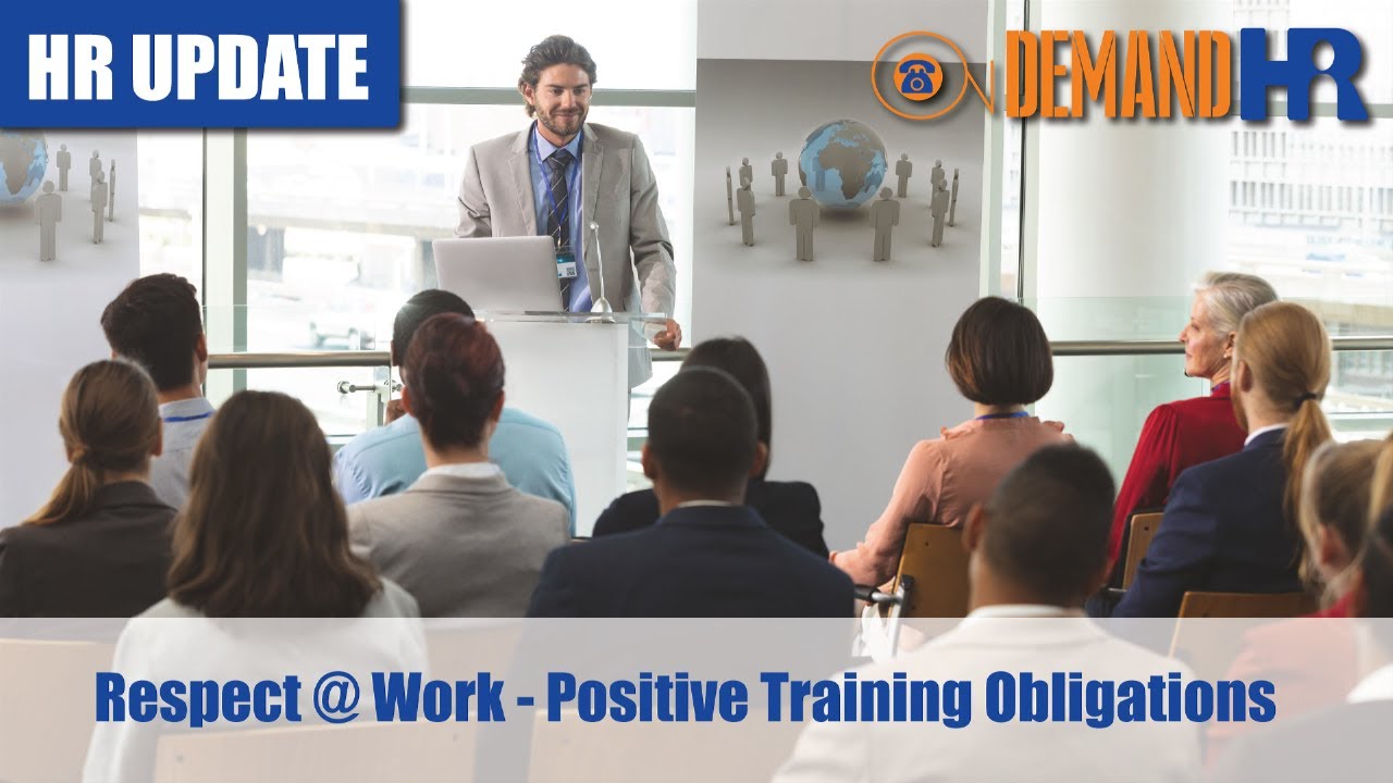 Respect @ Work – Positive Training Obligations - On Demand HR